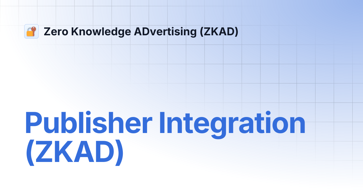 Publisher Integration (ZKAD) | Zero Knowledge ADvertising (ZKAD)